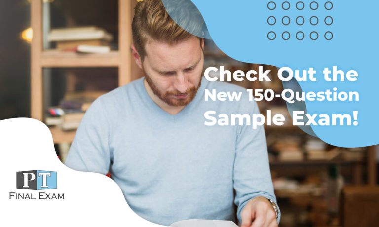 Check Out the New 150-Question Sample Exam! - PT Final Exam